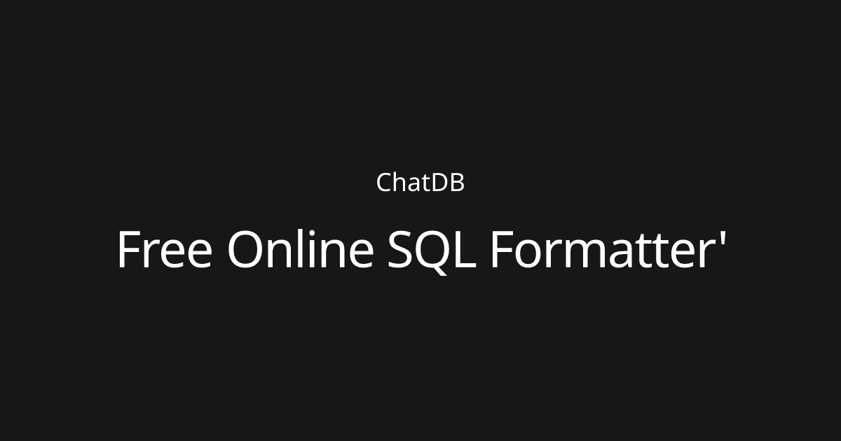 Free Online SQL Formatter | ChatDB Free Online SQL Formatter | ChatDB
